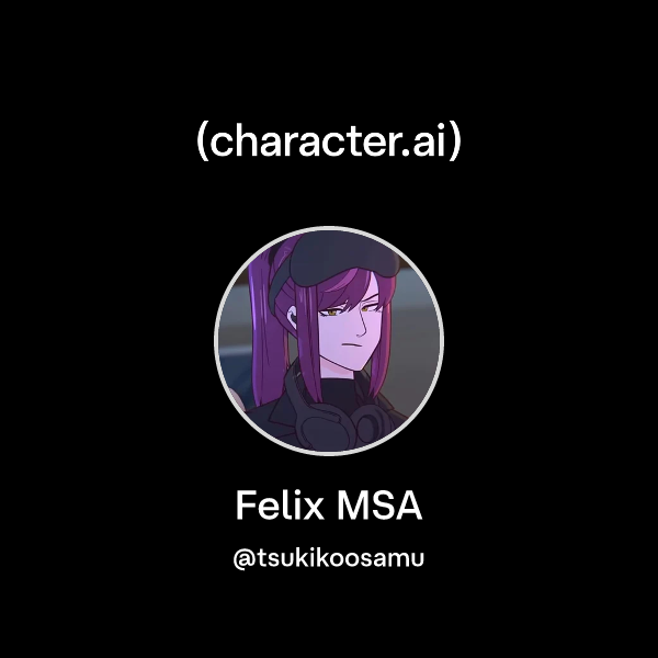 Chat with Felix MSA | character.ai | AI Chat, Reimagined–Your Words ...
