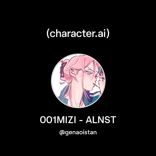 Chat with 001MIZI - ALNST | character.ai | Personalized AI for every ...