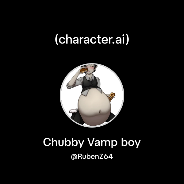 Chat with Chubby Vamp boy | character.ai | AI Chat, Reimagined–Your ...