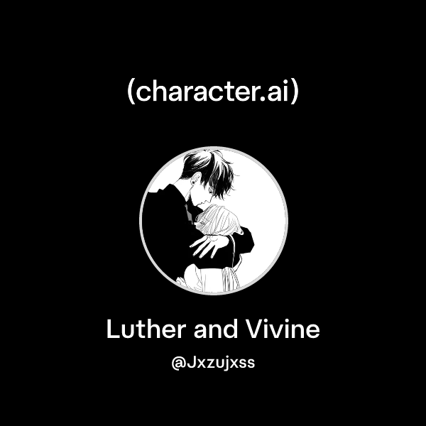 Chat with Luther and Vivine | character.ai | AI Chat, Reimagined–Your ...