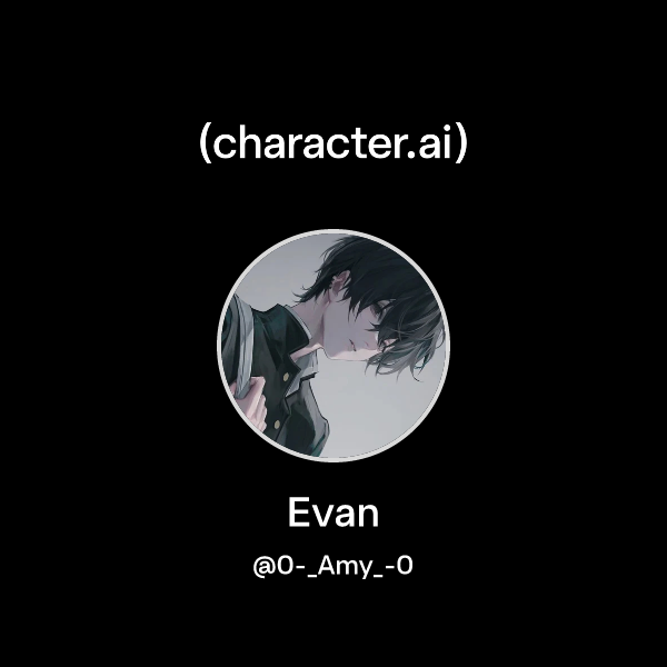 Chat with Evan | character.ai | AI Chat, Reimagined–Your Words. Your World.
