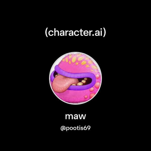Chat with maw | character.ai | AI Chat, Reimagined–Your Words. Your World.
