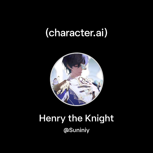 Chat with Henry the Knight | character.ai | Personalized AI for every ...