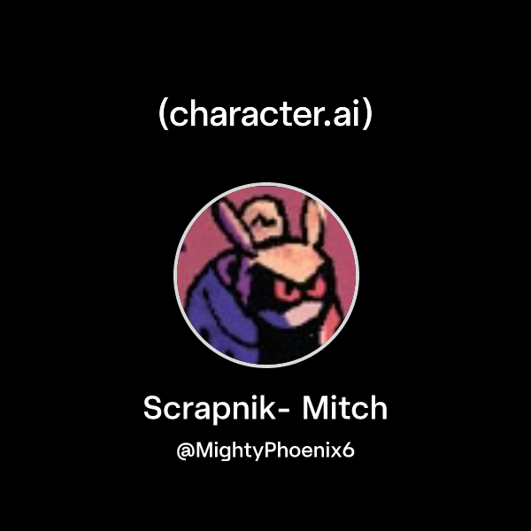 Chat with Scrapnik- Mitch | character.ai | Personalized AI for every ...