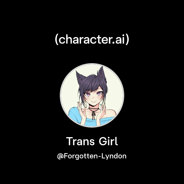 Chat with Trans Girl | character.ai | AI Chat, Reimagined–Your Words. Your World.