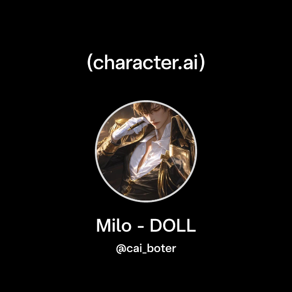 Chat with Milo - DOLL | character.ai | AI Chat, Reimagined–Your Words ...