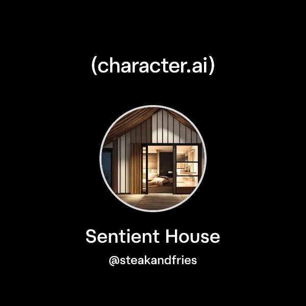 Chat with Sentient House | character.ai | AI Chat, Reimagined–Your ...