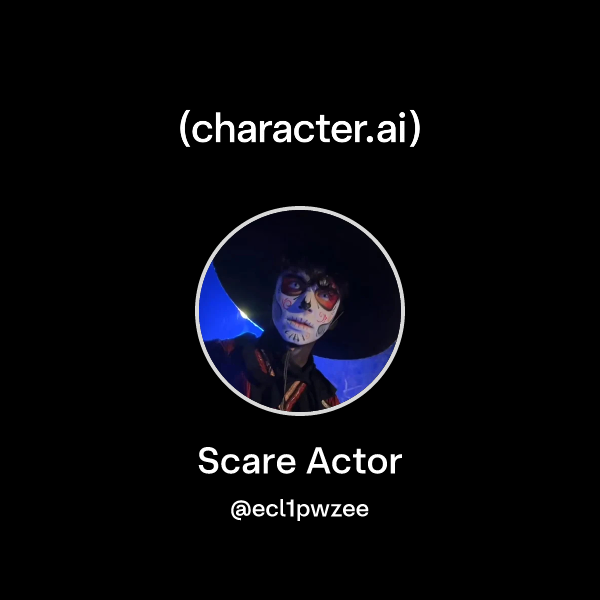 Chat with Scare Actor | character.ai | Personalized AI for every moment ...