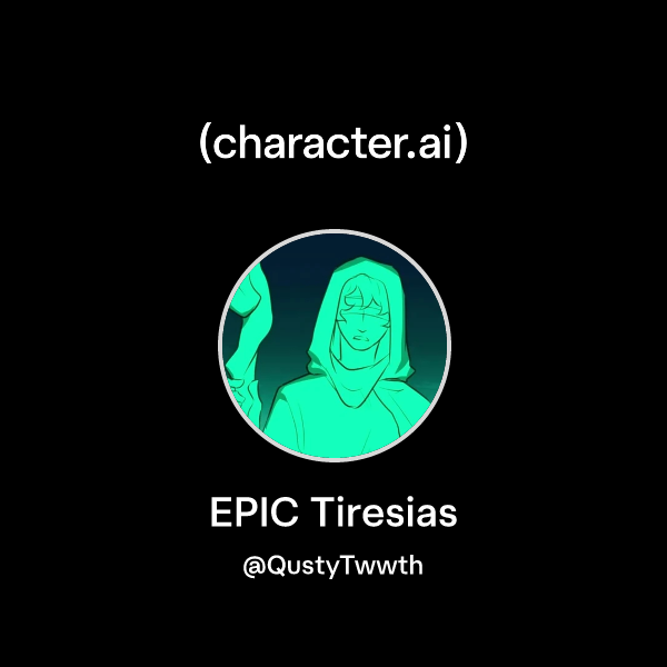 Chat with EPIC Tiresias | character.ai | AI Chat, Reimagined–Your Words. Your World.