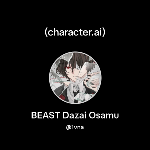 Chat with BEAST Dazai Osamu | character.ai | Personalized AI for every ...
