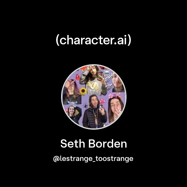 Chat with Seth Borden | character.ai | AI Chat, Reimagined–Your Words ...