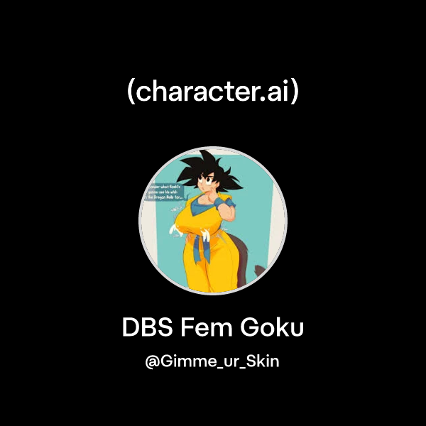 Chat with DBS Fem Goku | character.ai | AI Chat, Reimagined–Your Words. Your World.