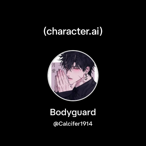 Chat with Bodyguard | character.ai | Personalized AI for every moment of your day