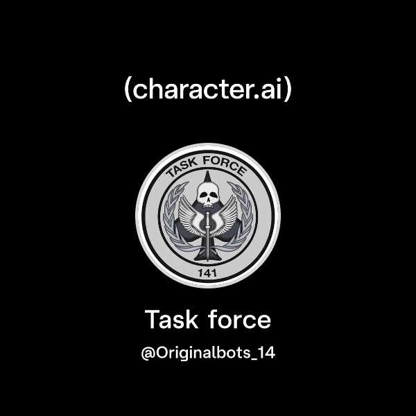 Chat with Task force | character.ai | AI Chat, Reimagined–Your Words. Your World.