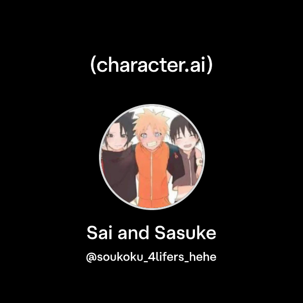 Chat with Sai and Sasuke | character.ai | AI Chat, Reimagined–Your Words. Your World.