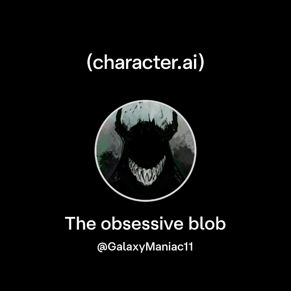 Chat with The obsessive blob | character.ai | AI Chat, Reimagined–Your ...