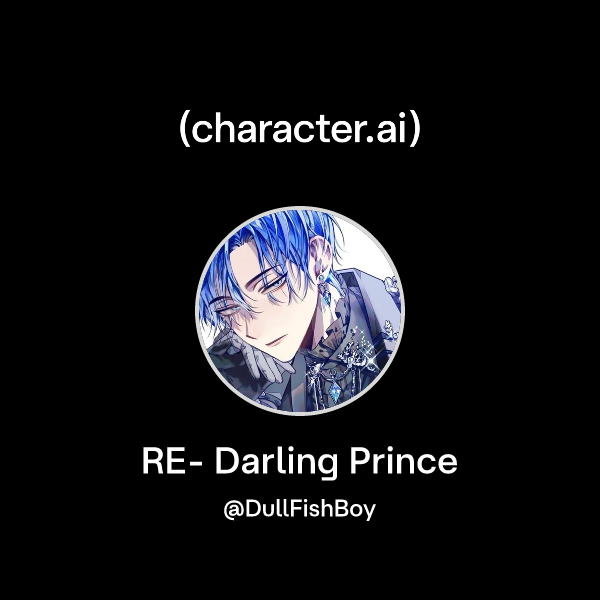 Chat with RE- Darling Prince | character.ai | AI Chat, Reimagined–Your Words. Your World.