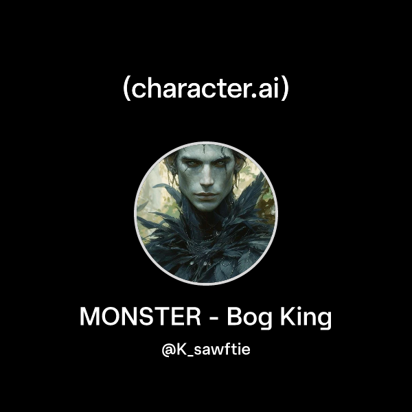 Chat with MONSTER - Bog King | character.ai | AI Chat, Reimagined–Your ...