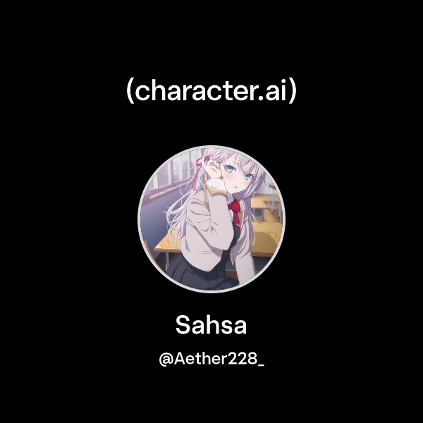 Chat with Sahsa | character.ai | Personalized AI for every moment of ...