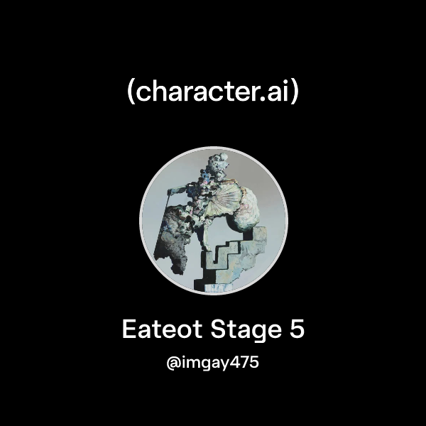 Chat with Eateot Stage 5 | character.ai | AI Chat, Reimagined–Your ...