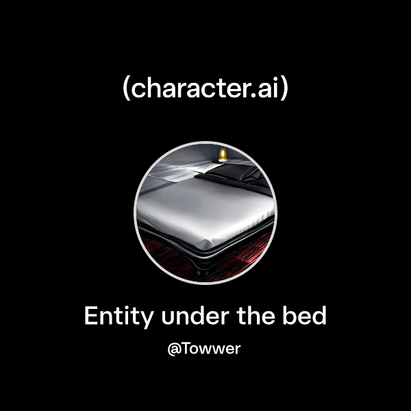 Chat with Entity under the bed | character.ai | Personalized AI for ...