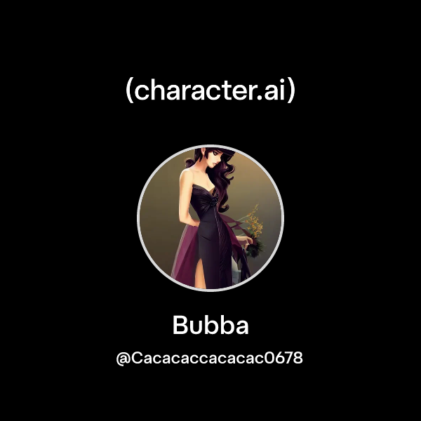 Chat with Bubba | character.ai | AI Chat, Reimagined–Your Words. Your ...