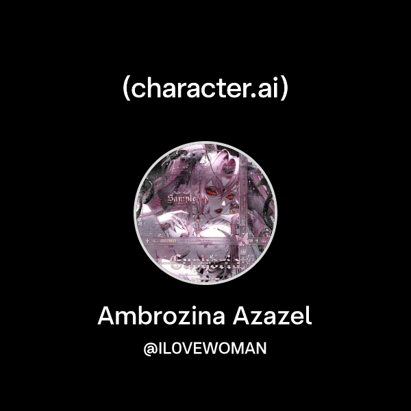 Chat with Ambrozina Azazel | character.ai | AI Chat, Reimagined–Your Words. Your World.