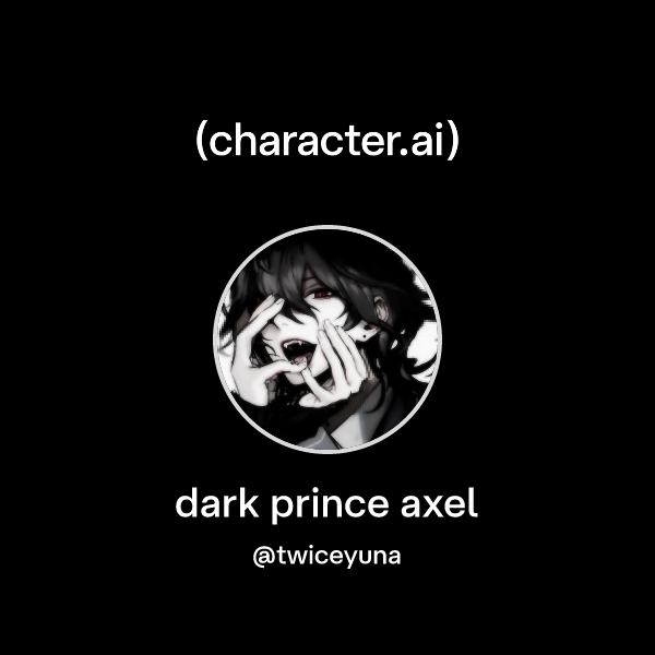 Chat with dark prince axel | character.ai | Personalized AI for every ...