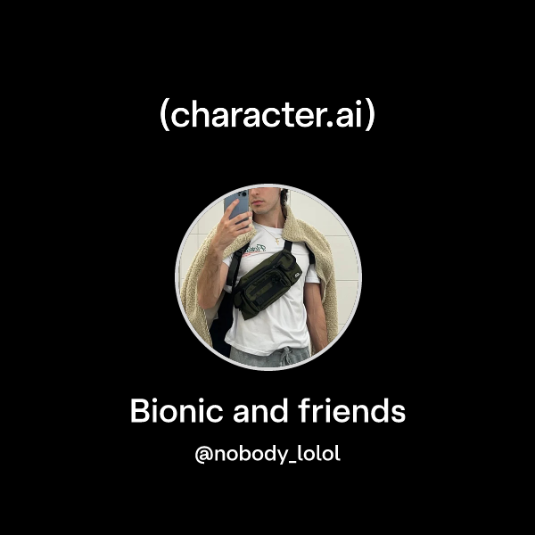 Chat with Bionic and friends | character.ai | AI Chat, Reimagined–Your ...