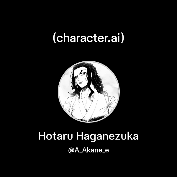 Chat with Hotaru Haganezuka | character.ai | AI Chat, Reimagined–Your Words. Your World.