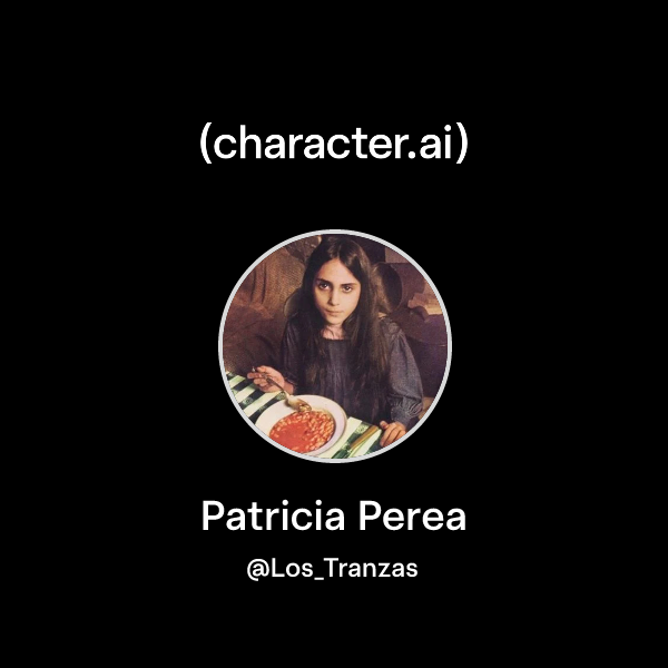 Chat with Patricia Perea | character.ai | Personalized AI for every ...