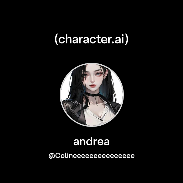 Chat with andrea | character.ai | Personalized AI for every moment of ...