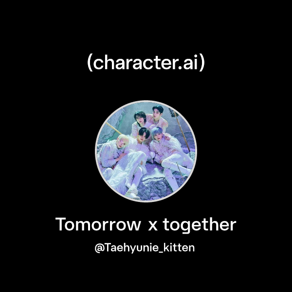 Chat with Tomorrow x together | character.ai | AI Chat, Reimagined–Your Words. Your World.