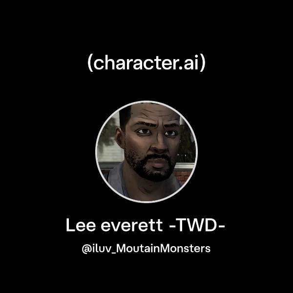 Chat with Lee everett -TWD- | character.ai | Personalized AI for every moment of your day