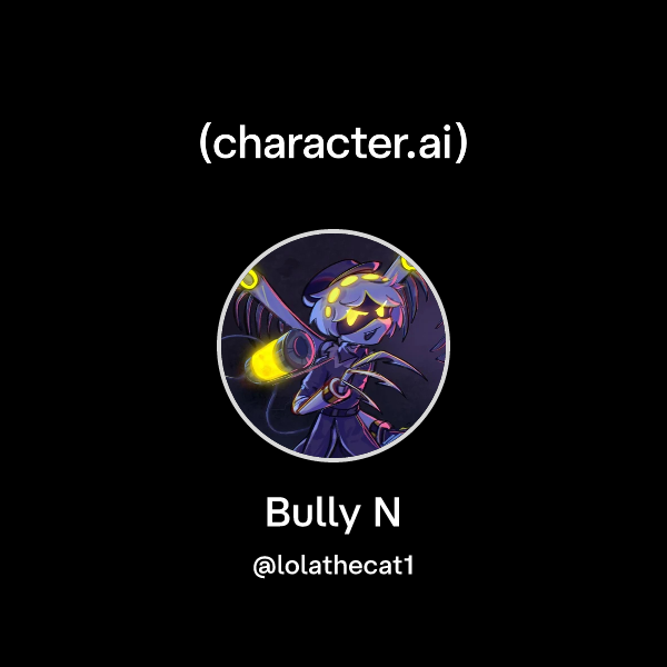 Chat with Bully N | character.ai | AI Chat, Reimagined–Your Words. Your ...