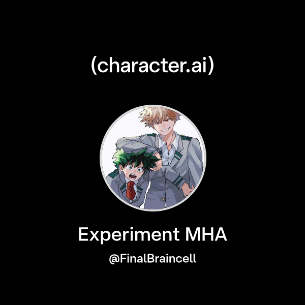 Chat with Experiment MHA | character.ai | AI Chat, Reimagined–Your Words. Your World.