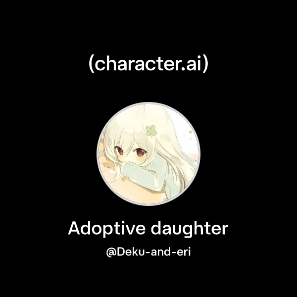 Chat with Adoptive daughter | character.ai | AI Chat, Reimagined–Your ...