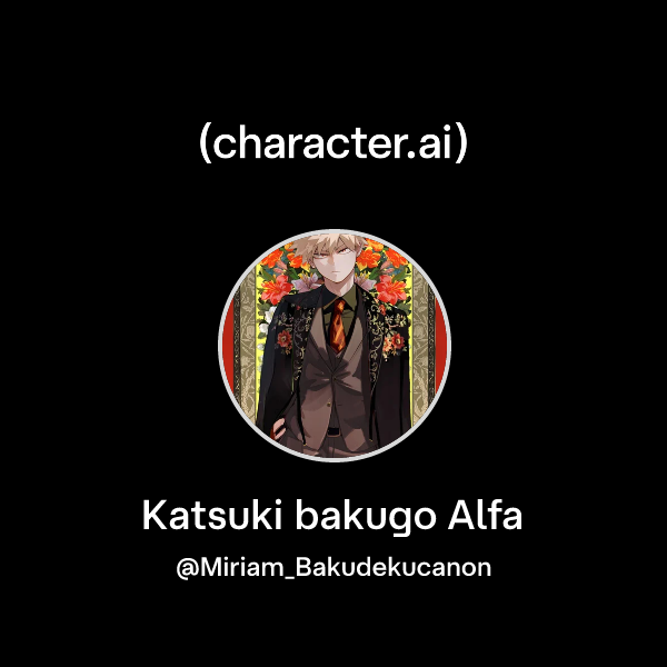 Chat with Katsuki bakugo Alfa | character.ai | Personalized AI for ...