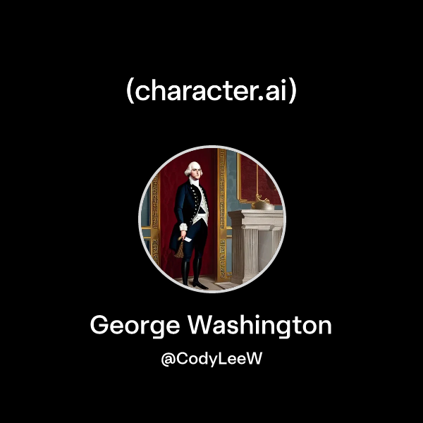 Chat with George Washington | character.ai | Personalized AI for every ...