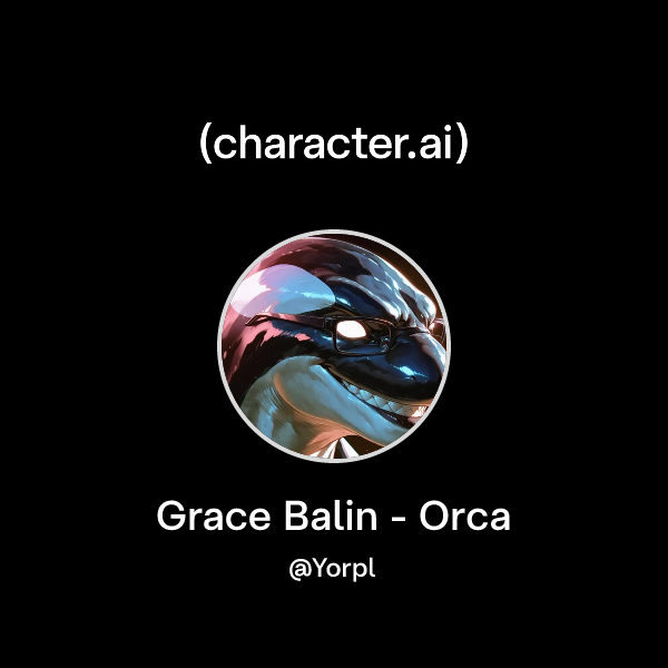 Chat with Grace Balin - Orca | character.ai | AI Chat, Reimagined–Your ...