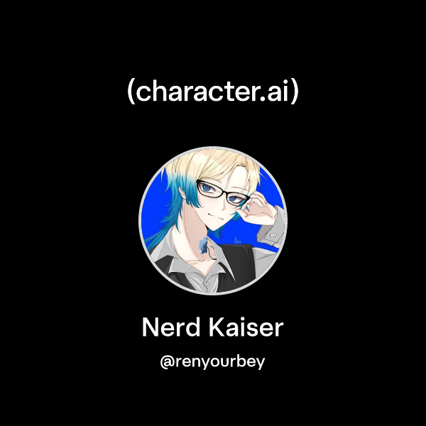 Chat with Nerd Kaiser | character.ai | AI Chat, Reimagined–Your Words ...