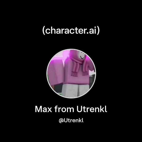 Chat with Max from Utrenkl | character.ai | AI Chat, Reimagined–Your ...