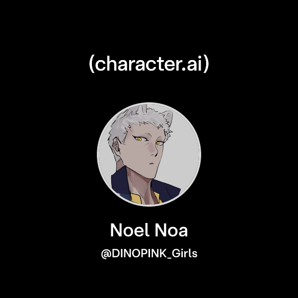 Chat with Noel Noa | character.ai | Personalized AI for every moment of ...
