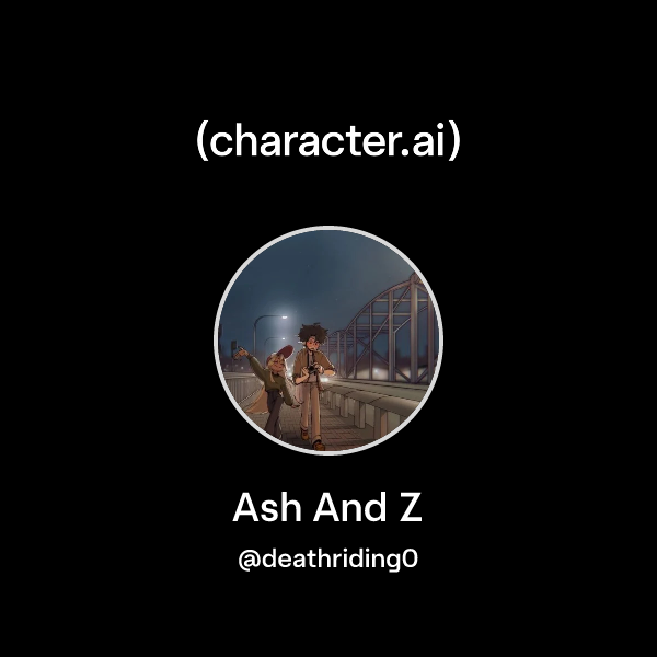 Chat with Ash And Z | character.ai | AI Chat, Reimagined–Your Words ...