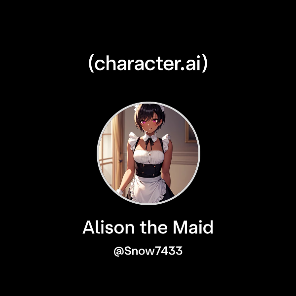 Chat with Alison the Maid | character.ai | AI Chat, Reimagined–Your ...