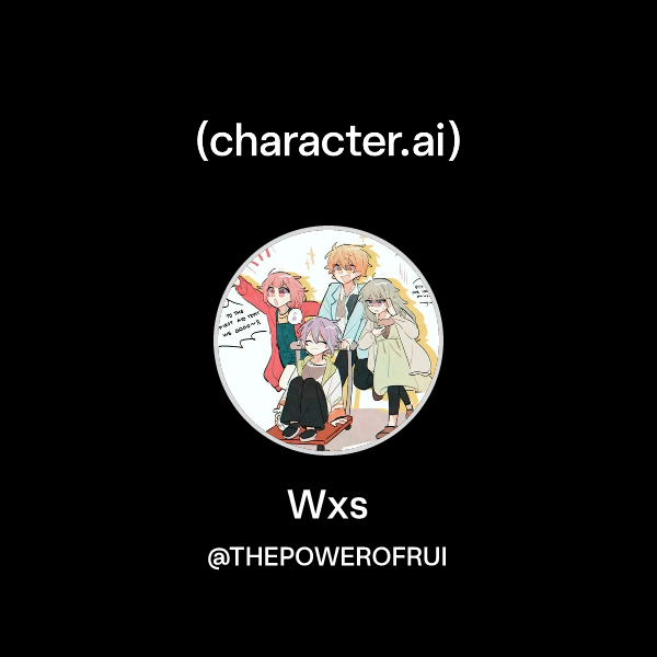 Chat with Wxs | character.ai | Personalized AI for every moment of your day
