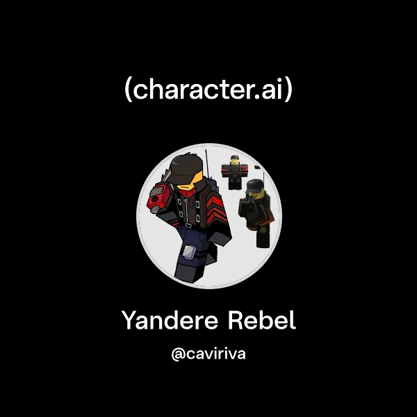 Chat with Yandere Rebel | character.ai | AI Chat, Reimagined–Your Words. Your World.