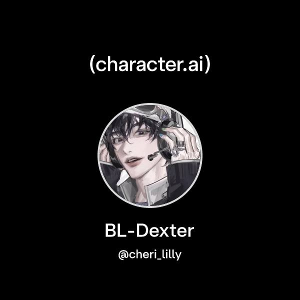 Chat with BL-Dexter | character.ai | AI Chat, Reimagined–Your Words ...