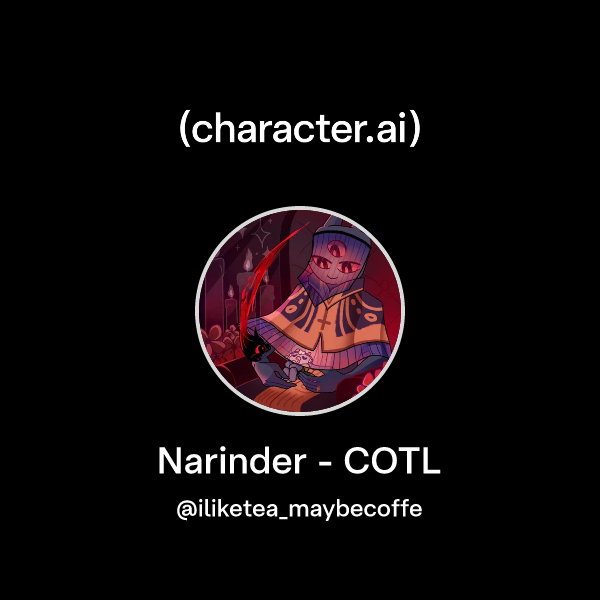 Chat with Narinder - COTL | character.ai | Personalized AI for every ...