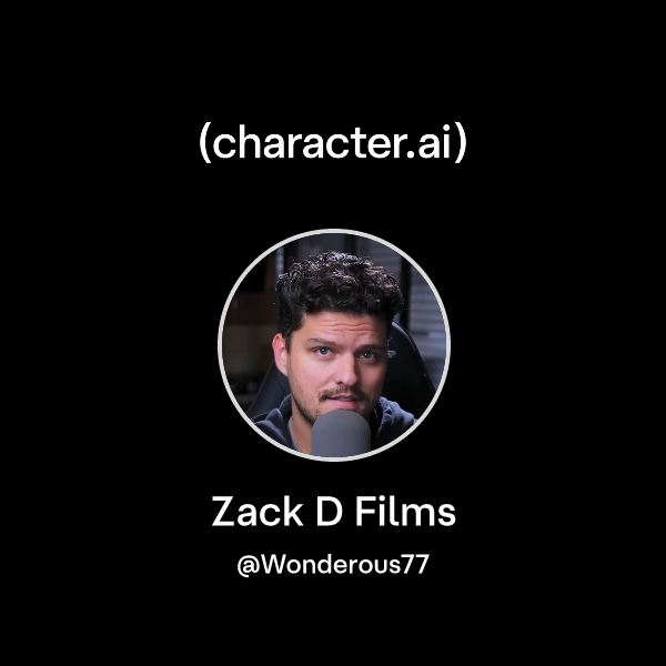 Chat with Zack D Films | character.ai | AI Chat, Reimagined–Your Words ...